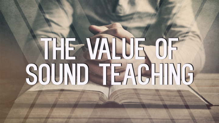 The Value of Sound Teaching – North Heights Church of Christ